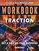 Workbook for Traction : Get a Grip on Your Business (An Interactive ...
