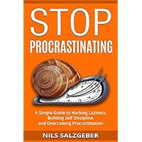 Amazon.com: Stop Procrastinating: A Simple Guide to Hacking Laziness, Building Self Discipline ...