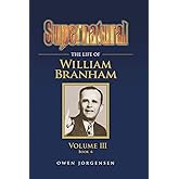 Supernatural: The life of William Branham: Volumes 1-5: Owen A ...