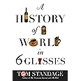 A History Of The World In Six Glasses: Standage, Tom: 9780802714473 ...