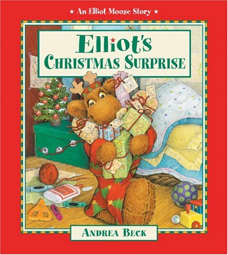 Elliot's Christmas Surprise (An Elliot Moose Story): Beck, Andrea, Beck ...