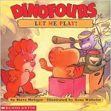 Let Me Play (Dinofours): Steve Metzger: 9780439063289: Amazon.com: Books
