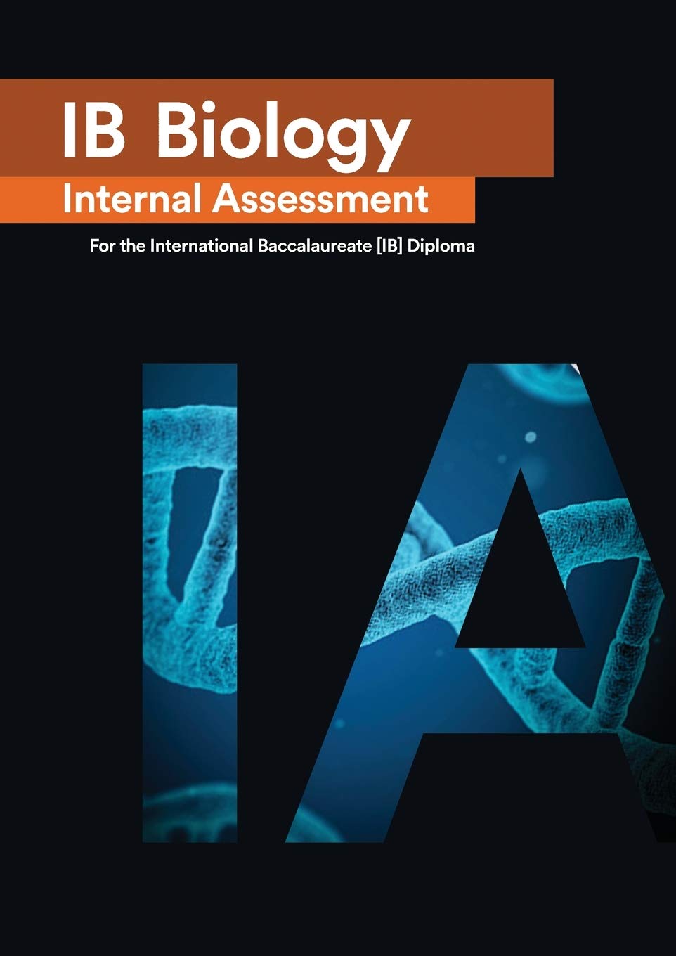 Mua IB Biology Internal Assessment: The Definitive IA Guide for the ...