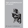 The Anthropology of Music: Alan P. Merriam: 9780810106079: Amazon.com ...