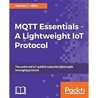 MQTT Essentials - A Lightweight IoT Protocol: 9781787287815: Computer Science Books @ Amazon.com