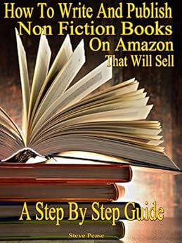 How to write and publish nonfiction books on Amazon that will sell: A ...