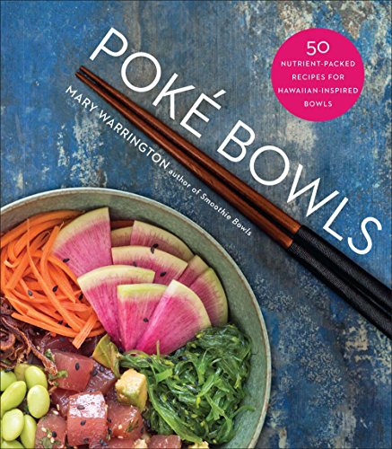 Poké Bowls: 50 Nutrient-Packed Recipes for Hawaiian-Inspired Bowls ...