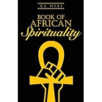 Amazon.com: Book of African Spirituality: 9780620892889: Meri, Ra: Books