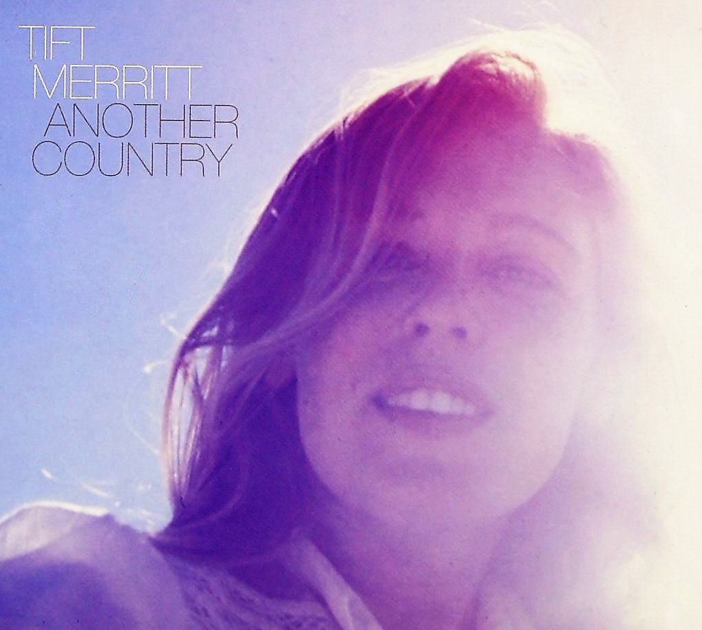 Another Country (Tift Merritt album) - Alchetron, the free social ...