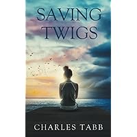 Saving Twigs: Tabb, Charles: 9798376104996: Amazon.com: Books
