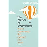 The Matter of Everything: How Curiosity, Physics, and Improbable ...
