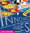 Innovation Games: Creating Breakthrough Products Through Collaborative ...