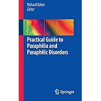 Practical Guide to Paraphilia and Paraphilic Disorders: 9783319426488 ...