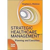 Strategic Healthcare Management: Planning and Execution, Second Edition: 9781567939606: Medicine ...