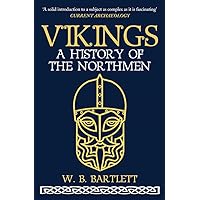 Vikings: A History of the Northmen: Bartlett, W. B.: 9781398109087 ...