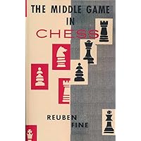 The Middlegame in Chess: Fine, Reuben: 9780812934847: Amazon.com: Books