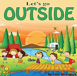Let's Go Outside! - Kindle edition by Julie Richmond. Children Kindle ...