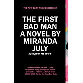 The First Bad Man: A Novel: July, Miranda: 9781439172568: Amazon.com: Books