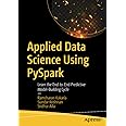 Applied Data Science Using PySpark: Learn the End-to-End Predictive Model-Building Cycle ...