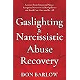 Gaslighting & Narcissistic Abuse Recovery: Recover from Emotional Abuse, Recognize Narcissists ...