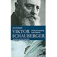 Viktor Schauberger: A Life of Learning from Nature: Cobbald, Jane ...