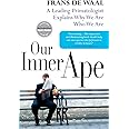 Our Inner Ape: A Leading Primatologist Explains Why We Are Who We Are ...