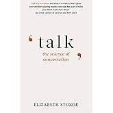 Talk: The Science of Conversation and the Art of Being Ourselves ...