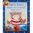 April Fool! Watch Out at School!: A Springtime Book For Kids (Gilbert ...