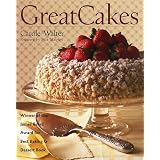 Great Cakes: Over 250 Recipes to Bake, Share, and Enjoy: Walter, Carole ...