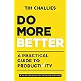 Do More Better: A Practical Guide to Productivity: Challies, Tim ...