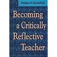 Becoming a Critically Reflective Teacher: Brookfield, Stephen D ...