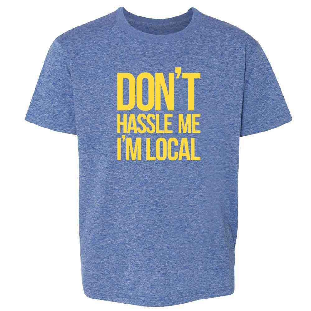 don-t-hassle-me-i-m-local-t-shirt-1338-seknovelty