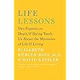 Amazon.com: Life Lessons: Two Experts on Death and Dying Teach Us About ...