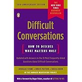 Difficult Conversations: How to Discuss What Matters Most: Stone ...