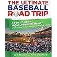 Ultimate Baseball Road Trip: A Fan's Guide To Major League Stadiums ...