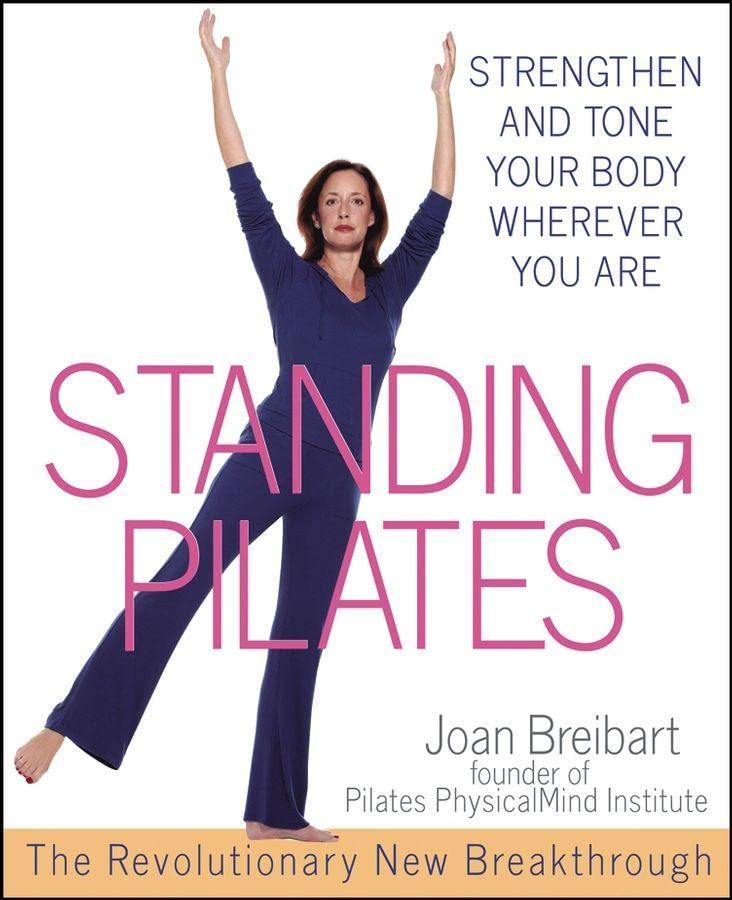 Standing Pilates: Strengthen and Tone Your Body Wherever You Are ...