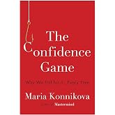 The Confidence Game: Why We Fall for It . . . Every Time: Konnikova ...