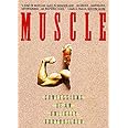 Muscle: Confessions of an Unlikely Bodybuilder: Fussell, Samuel W ...