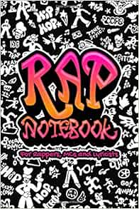 Rap Notebook: Lyrics Journal for Rappers, MCs and Lyricists: Rhymes ...