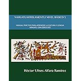 NAHUATLAHTOLAMOXTLI NIVEL BÁSICO DOS: MANUAL PRÁCTICO PARA APRENDER LA ...