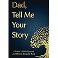 Dad, Tell Me Your Story: A Father's Guided Journal and Memory Keepsake ...