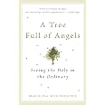 A Tree Full of Angels: Seeing the Holy in the Ordinary: Wiederkehr ...