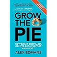 Grow the Pie: How Great Companies Deliver Both Purpose and Profit ...
