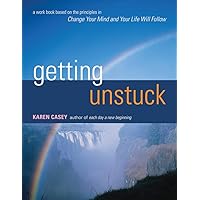Getting Unstuck: A Workbook Based on the Principles in Change Your Mind ...