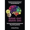 Game On? Brain On!: The Surprising Relationship between Play and Gray ...