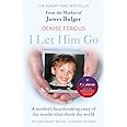 I Let Him Go: The Heartbreaking Book from the Mother of James Bulger ...