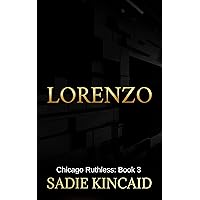 Lorenzo: Chicago Ruthless: Book 3 - Kindle edition by Kincaid, Sadie ...