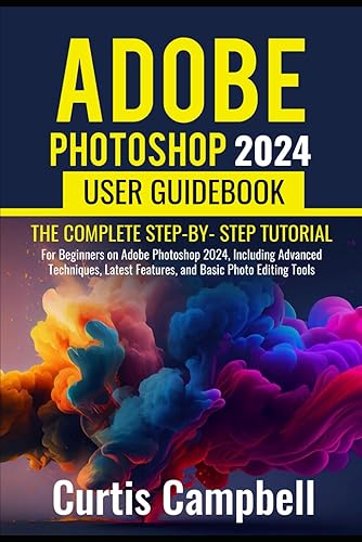 Adobe Photoshop 2024 User GuideBook: The Complete Step-by- Step ...