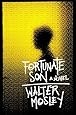 Fortunate Son: A Novel: Mosley, Walter: 9780316114714: Amazon.com: Books