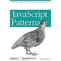 JavaScript Patterns: Build Better Applications with Coding and Design Patterns: Stefanov, Stoyan ...